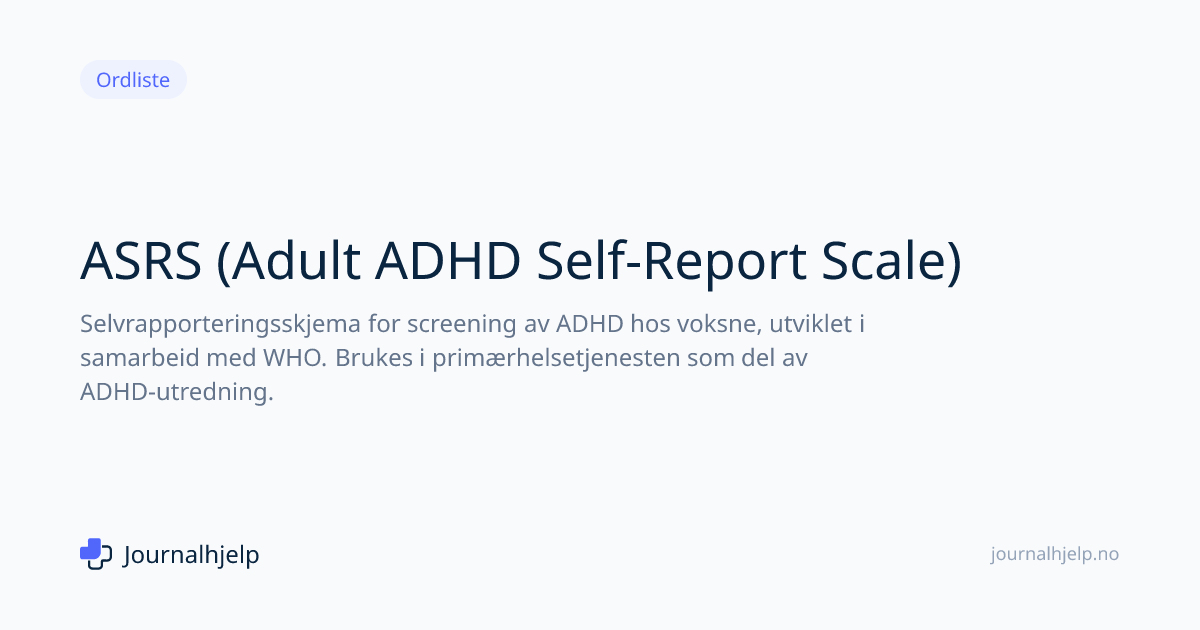ASRS (Adult ADHD Self-Report Scale) - Hva er det? | Journalhjelp